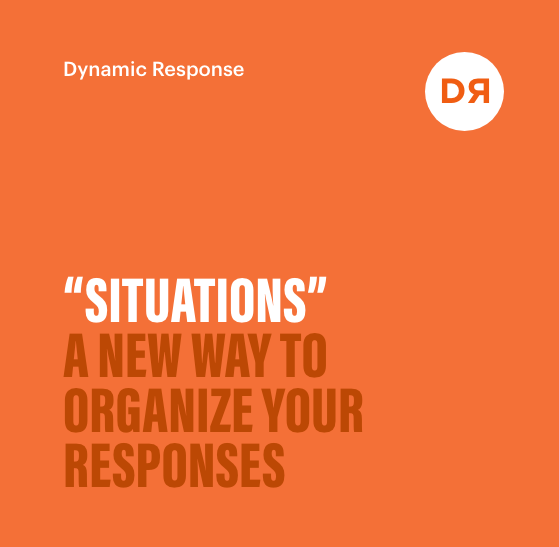 “Situations”: A New Way to Organize your Responses - maslansky+partners