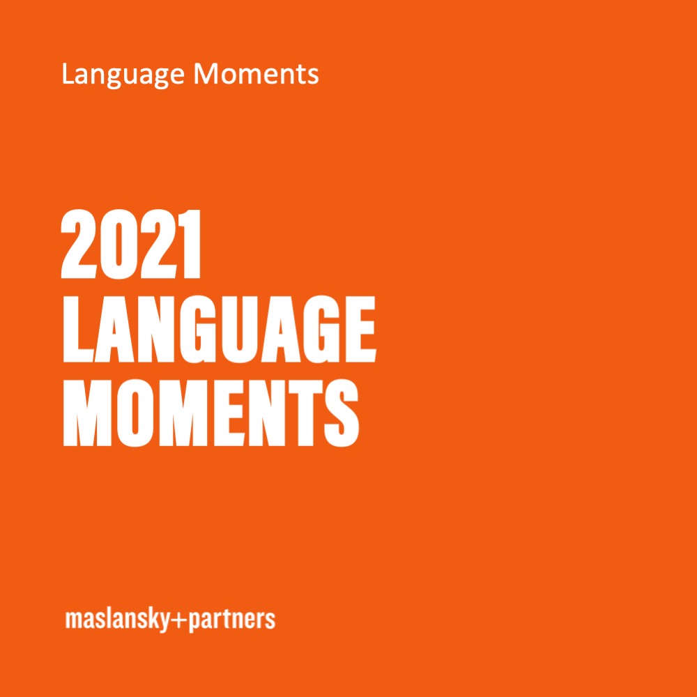 Language Moments Of 2021 Maslansky partners